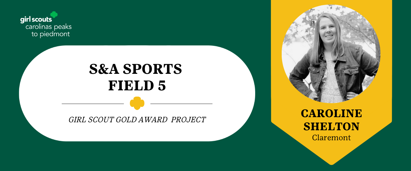 S&A Sports-Field 5: Caroline Shelton’s Girl Scout Gold Award Project – Blog