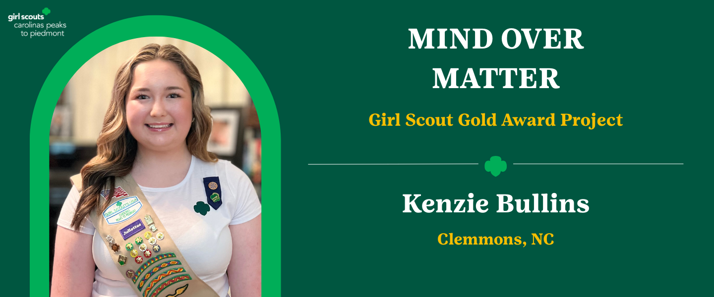 Mind Over Matter: Kenzie Bullins’ Girl Scout Gold Award Project – Blog
